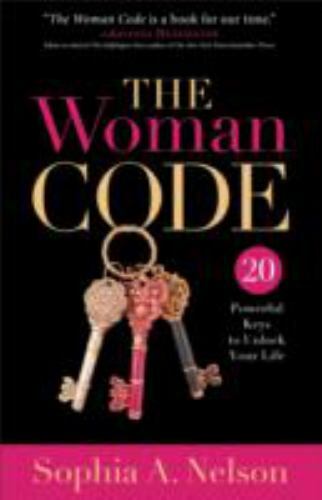 Woman Code : 20 Powerful Keys to Unlock Your Life by Sophia A. Nelson ...