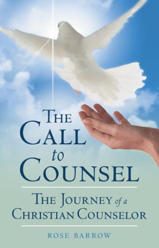 Call to Counsel : The Journey of a Christian Counselor by Rose Barrow ...