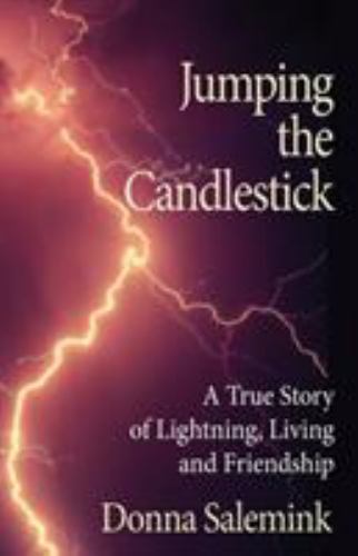 Jumping the Candlestick : A True Story of Lightning, Living and ...