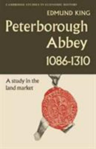 Cambridge Studies in Economic History Ser.: Peterborough Abbey, 1086-1310 by Peter King (1973 ...