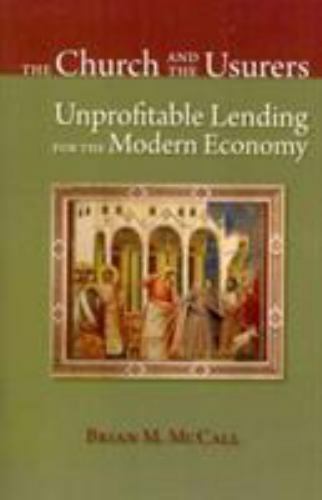 Church and the Usurers : Unprofitable Lending for the Modern Economy by ...