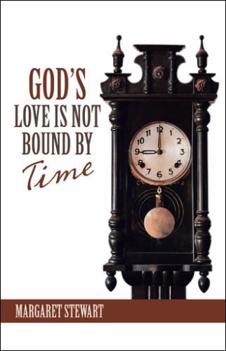 God's Love Is Not Bound by Time by Margaret Stewart (2021, Trade ...
