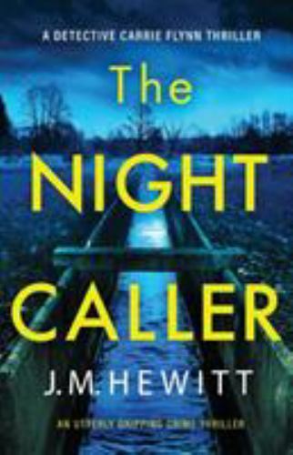 Night Caller : An Utterly Gripping Crime Thriller by J. M. Hewitt (2019 ...