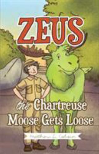 Zeus the Chartreuse Moose Gets Loose by Matthew L. Colvin (2019, Trade ...