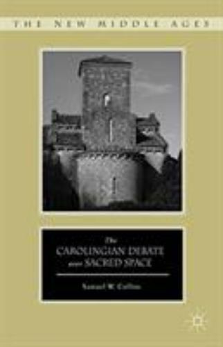 Carolingian Debate over Sacred Space by S. Collins and Samuel W ...