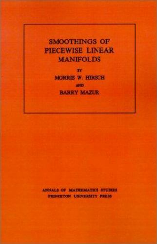 Annals of Mathematics Studies: Smoothings of Piecewise Linear Manifolds ...