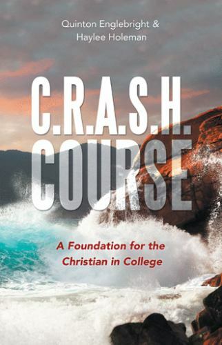 C. R. A. S. H. Course : A Foundation for the Christian in College by ...