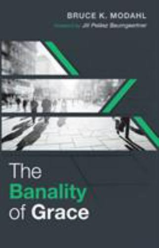 Banality of Grace by Bruce K. Modahl (2019, Trade Paperback) for sale ...