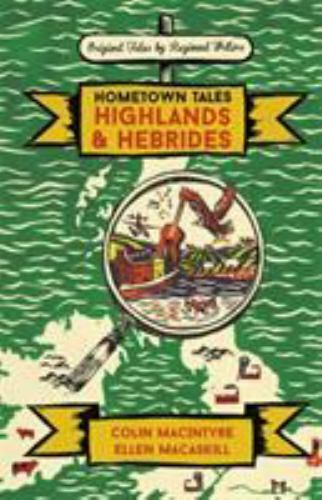 Hometown Tales: Highlands and Hebrides by Colin MacIntyre and Ellen ...