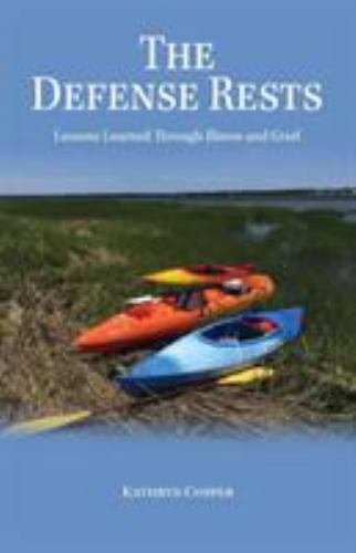 Defense Rests : Lessons Learned Through Illness and Grief by Kathryn ...