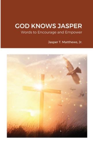 God Knows Jasper : Words to Encourage and Empower by Jasper Matthews (2021, Trade Paperback) for ...