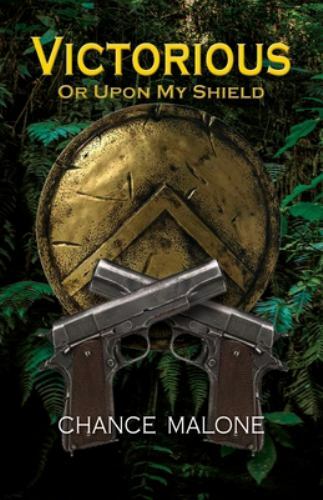 Victorious or upon My Shield by Chance Malone (2013, Trade Paperback ...