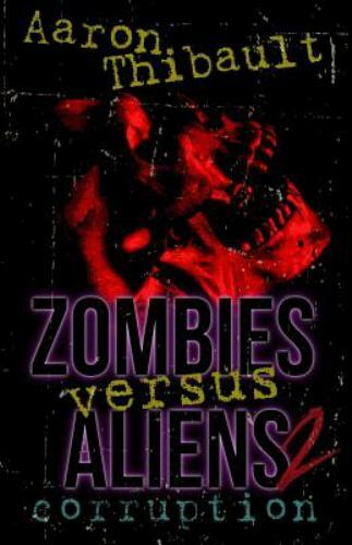 Zombies Versus Aliens 2: Corruption by Aaron Thibault (2017, Trade Paperback) for sale online | eBay
