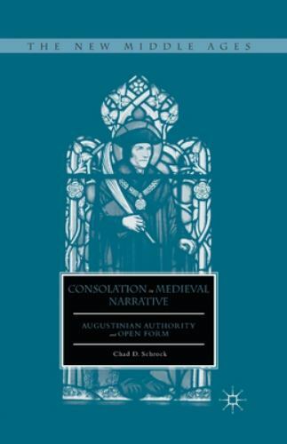 Consolation in Medieval Narrative : Augustinian Authority and Open Form ...