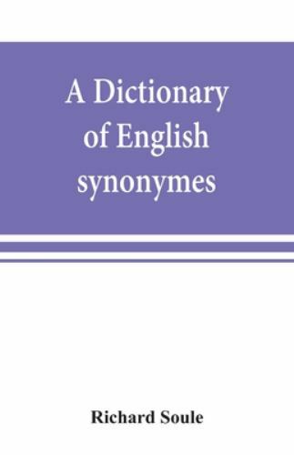 A Dictionary of English Synonymes and Synonymous or Parallel ...