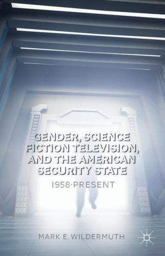 Gender, Science Fiction Television, and the American Security State ...