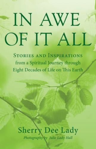 In Awe of It All : Stories and Inspirations from a Spiritual Journey ...