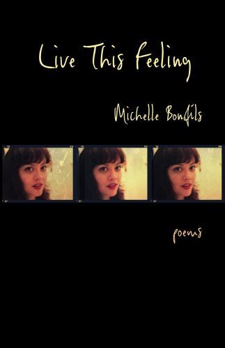Live This Feeling : Poems by Michelle Bonfils (2021, Trade Paperback ...