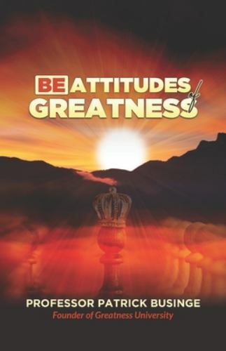 Beattitudes of Greatness by Patrick Businge (2020, Trade Paperback) for ...