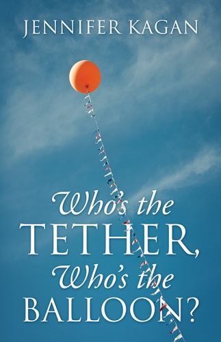 Who's the Tether, Who's the Balloon? by Jennifer Kagan (2021, Trade ...