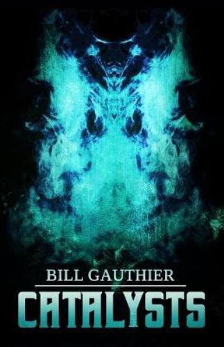 Catalysts by Bill Gauthier (2021, Trade Paperback) for sale online | eBay