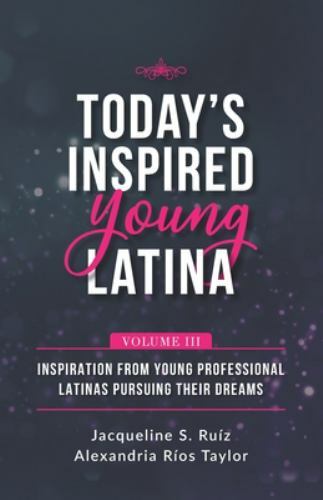 Today's Inspired Young Latina Volume III : Inspiration from Young ...