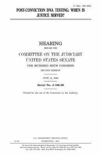 Post-Conviction DNA Testing : when Is Justice Served? by Committee on ...