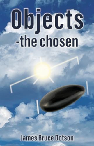 Objects-The Chosen by James Bruce Dotson (2022, Trade Paperback) for ...