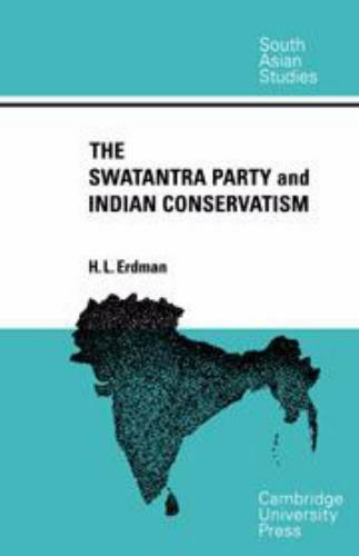 Cambridge South Asian Studies: Swatantra Party and Indian Conservatism ...