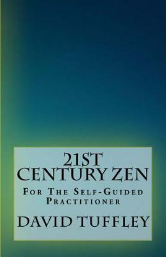21st Century Zen : For the Self-Guided Practitioner by David Tuffley ...