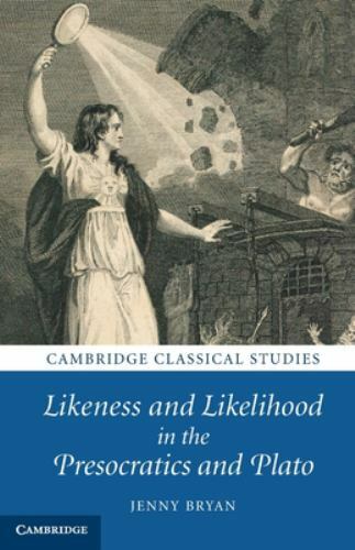 Cambridge Classical Studies: Likeness and Likelihood in the ...