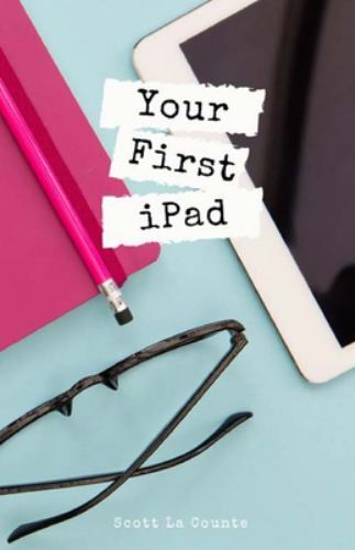 Your First IPad : The Easy Guide to IPad 10. 2 and Other IPads Running ...