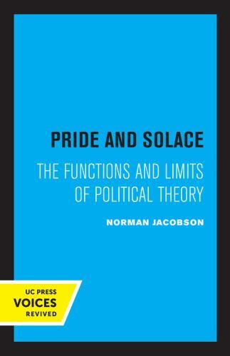 Pride and Solace : The Functions and Limits of Political Theory by Norman Jacobson (2022, Trade ...