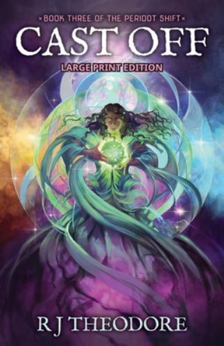 Cast Off : Book Three of the Peridot Shift by R. J. Theodore (2022 ...