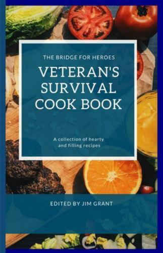 Veterans Survival Cookbook : A Collection of Hearty and Filling Recipes ...