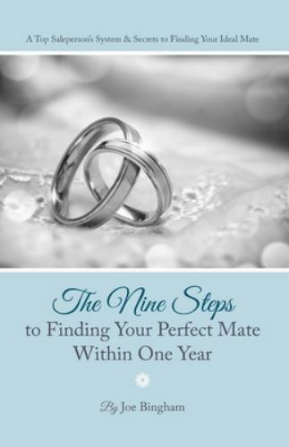 Nine Steps to Finding Your Perfect Mate Within One Year : A Top ...