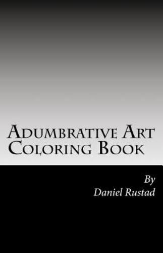 Adumbrative Art One : Unique Adult Coloring Book by Daniel Rustad (2016 ...