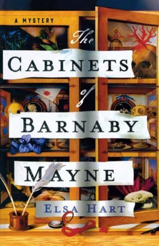 Cabinets of Barnaby Mayne : A Mystery by Elsa Hart (2020, Trade ...