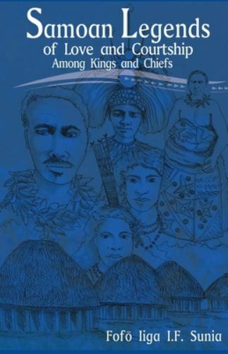Samoan Legends of Love and Courtship among Kings and Chiefs by Fofo ...