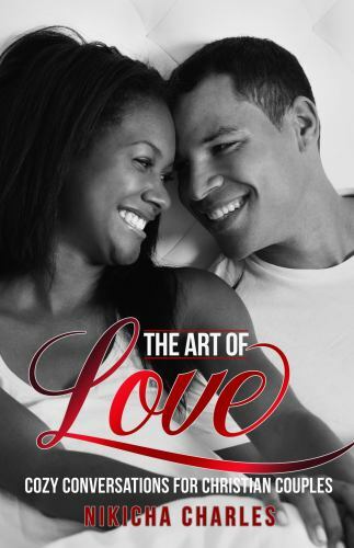 Art of Love : Cozy Conversations for Christian Couples by Nikicha ...