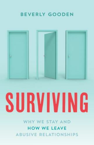 Surviving : Why We Stay and How We Leave Abusive Relationships by ...