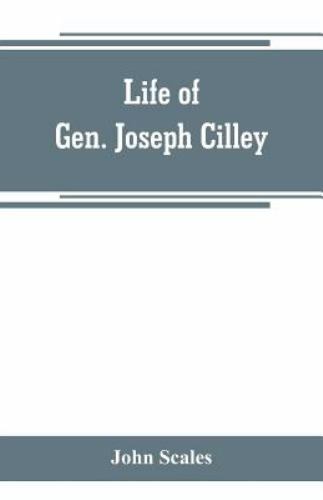 Life of Gen. Joseph Cilley by John Scales (2019, Trade Paperback) for ...