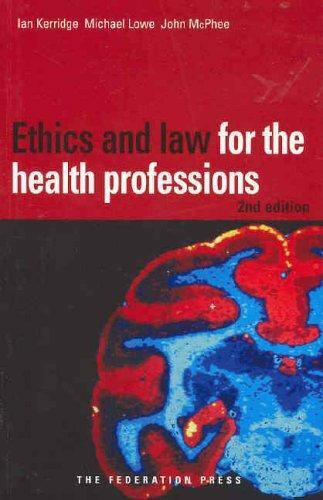 Ethics and Law for the Health Professions by John McPhee, Ian Kerridge ...
