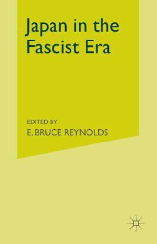 Japan in the Fascist Era by E. Bruce Reynolds (2004, Trade Paperback ...