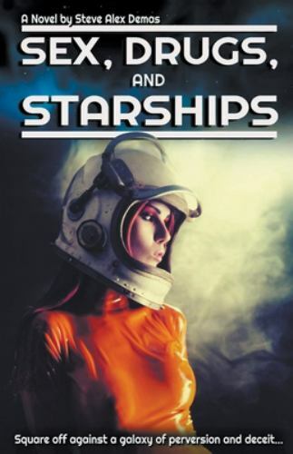 Sex, Drugs, and Starships by Steve Alex Demas (2020, Trade Paperback ...