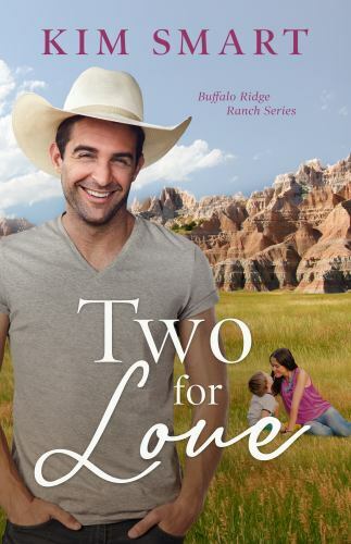 Two for Love : Buffalo Ridge Ranch Series Book 2 by Kim Smart (2020 ...