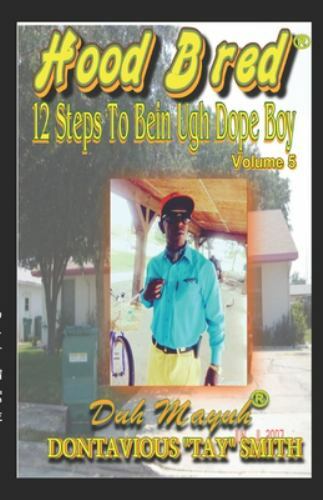 Hood Bred : 12 Steps to Bein Ugh Dope Boy by Dontavious Smith (2018 ...