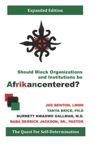 Should Black Organizations and Institutions Be Afrikancentered? : The ...