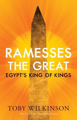 Ramesses the Great : Egypt's King of Kings by Toby Wilkinson (2023 ...