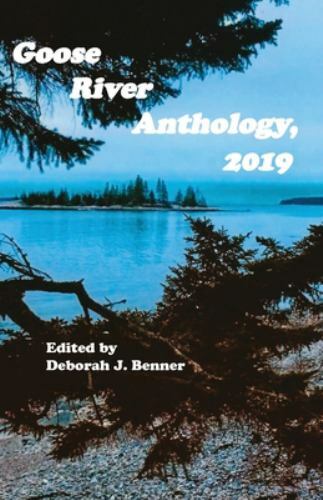 Goose River Anthology 2019 by Deborah J. Benner (2019, Trade Paperback ...